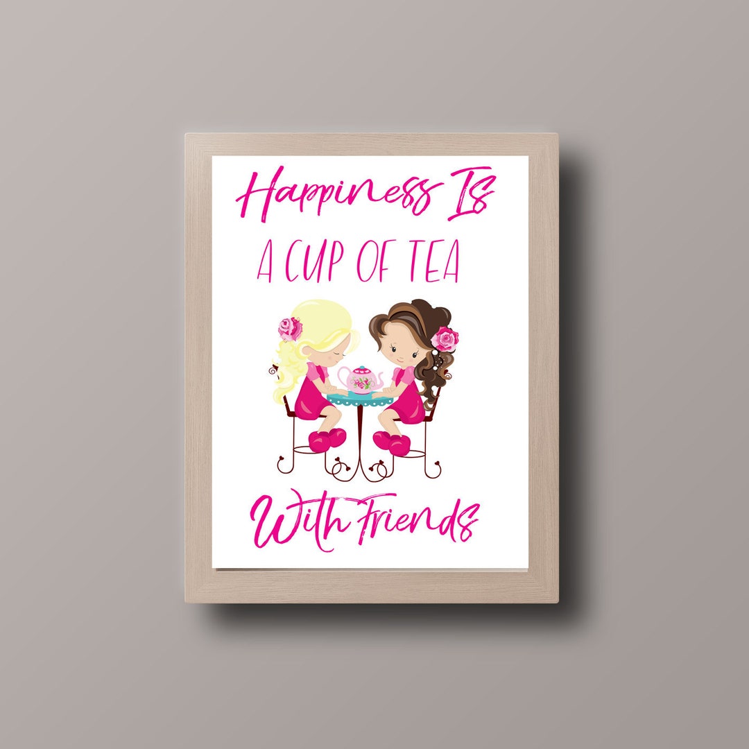 Happiness is A Cup of Tea With Friends Printable Wall Art Friendship ...