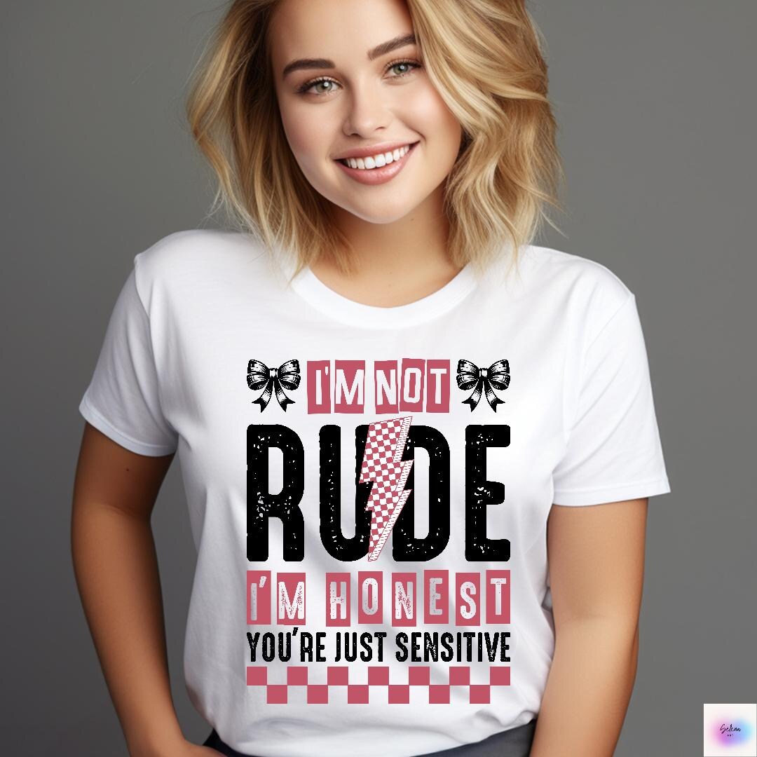 I'm Not Rude PNG, Snarky Attitude Design, Funny Sarcastic Quote PNG ...