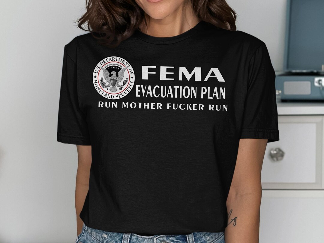 FEMA Evacuation Plan T-shirt, Funny Sarcastic Shirt, Homeland Security ...