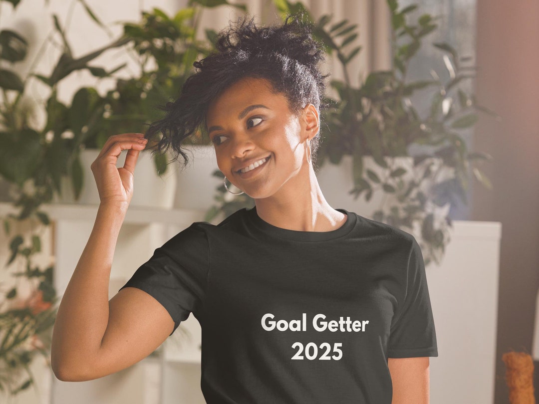 2025 Goal Getter Tee Motivational Quote Shirt for Dreamers Hustle and ...