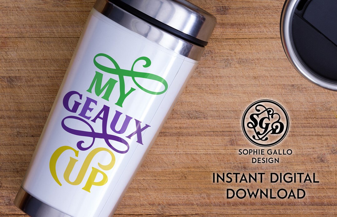 My Geaux Cup Quote SVG DXF PNG Digital Download Files for Silhouette ...