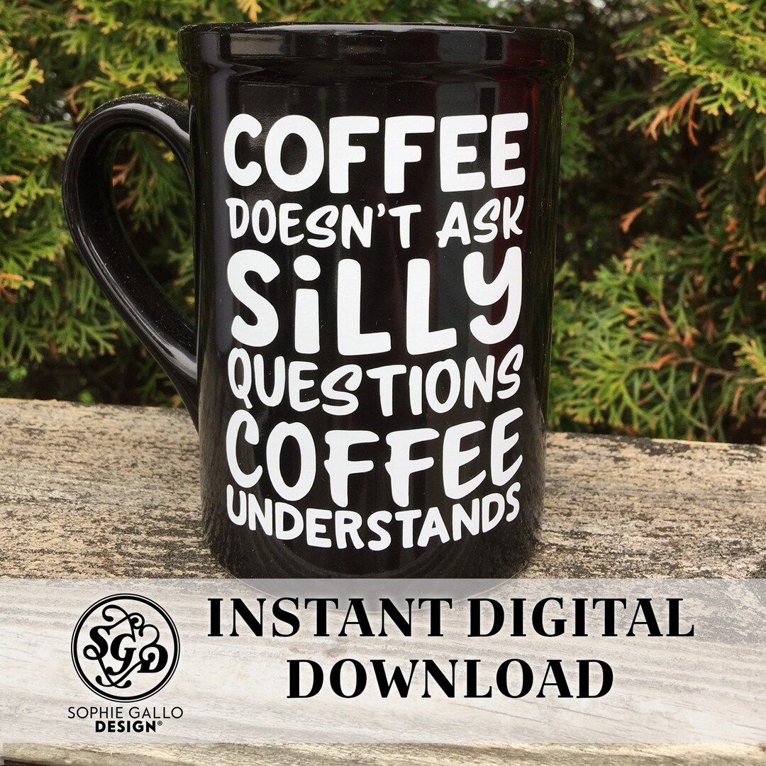 Coffee Understands Quote SVG, DXF PNG Digital Download Files Silhouette ...