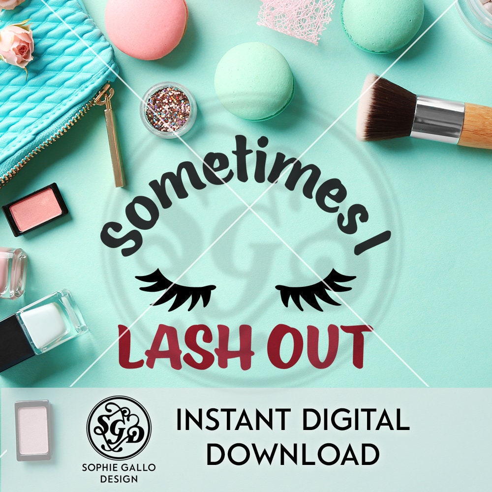 Sometimes I Lash Out SVG DXF PNG digital download files | Etsy