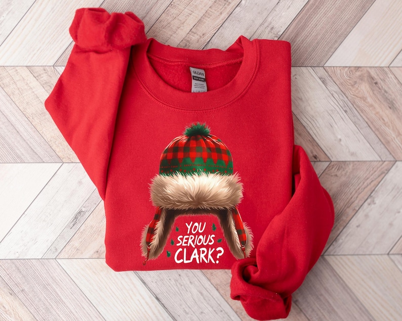 You Serious, Clark? Christmas Sweatshirt – Funny Holiday Movie Quote ...