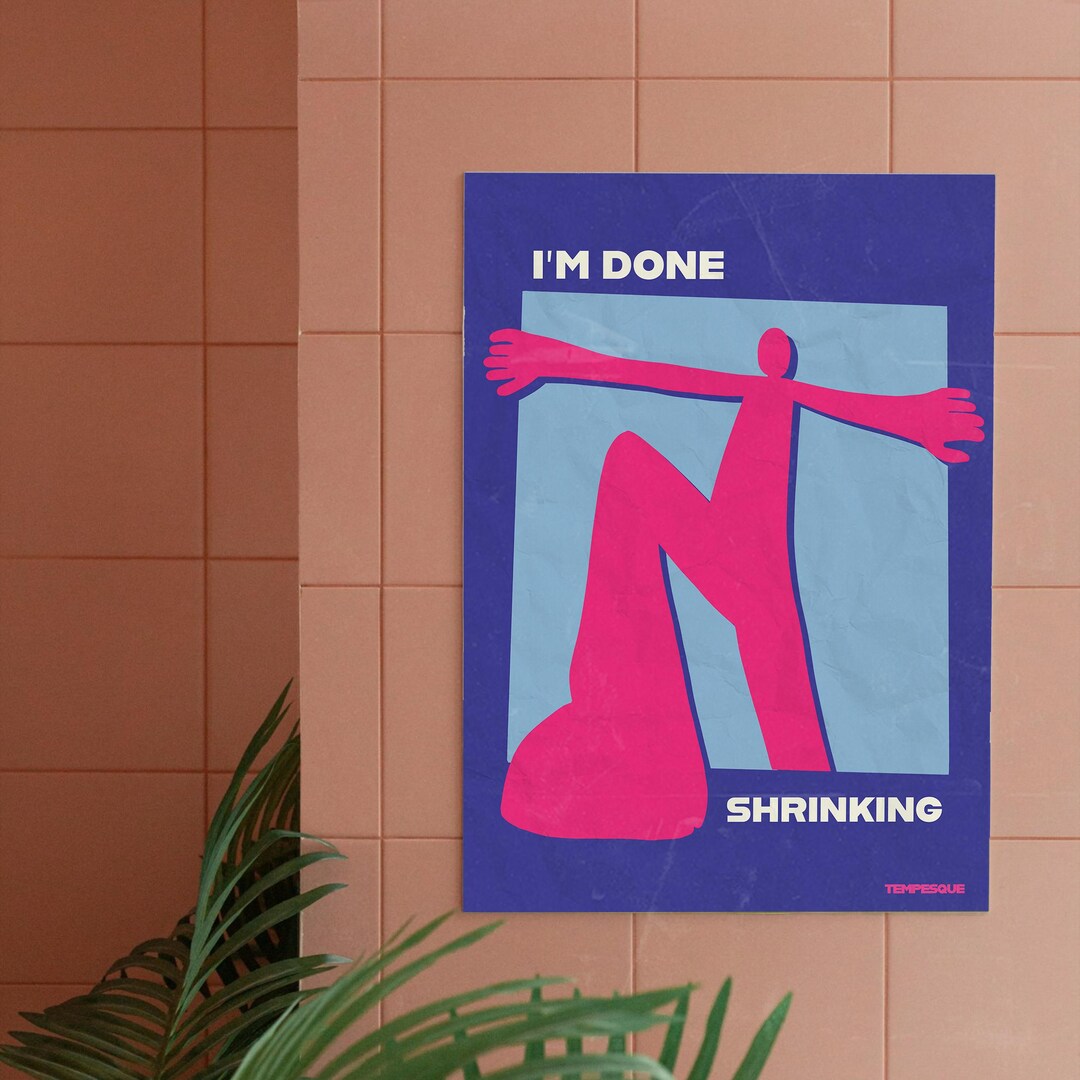 I'm Done Shrinking Poster - Self Worth and Personal Growth Wall Art ...