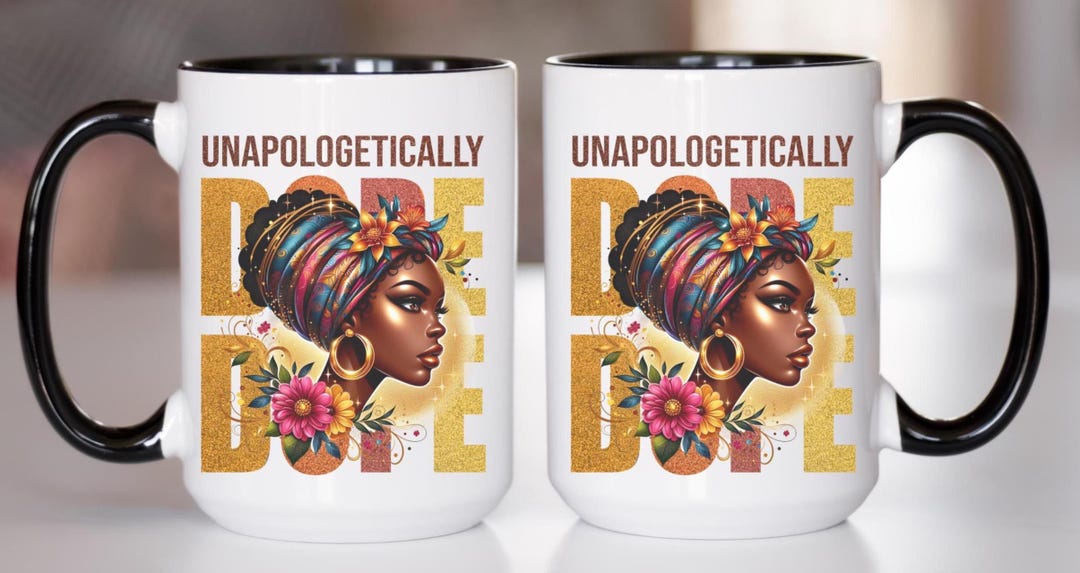 UNAPOLOGETICALLY DOPE Coffee Mug Black Woman Affirmation Mug Black Mom ...