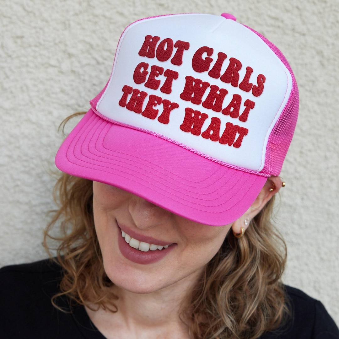 Hot Girls Gets What They Want Puff Print Hat, Hot Girls Gets What They ...