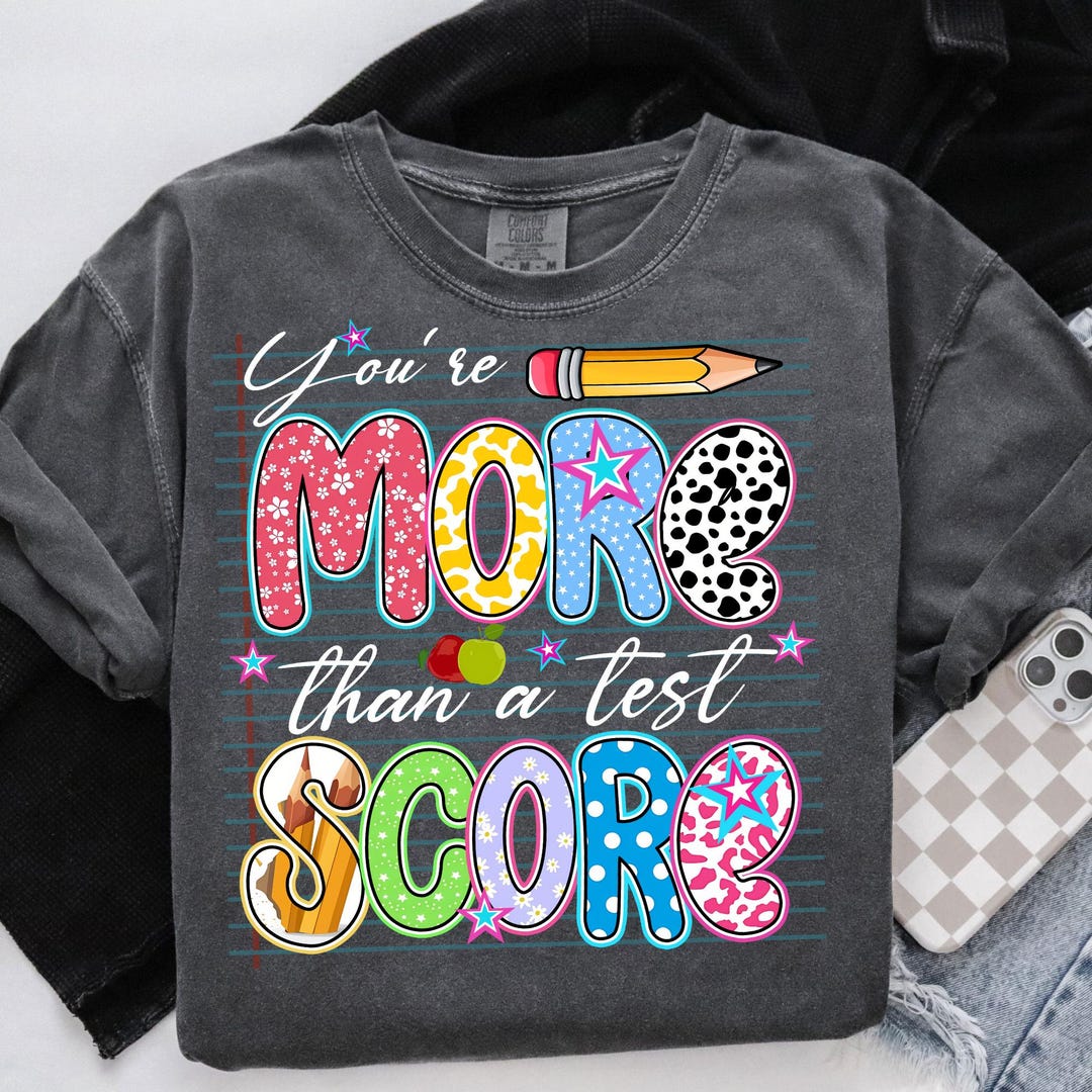 You're More Than a Test Score Shirt Png, School Test Day Png, Back to ...