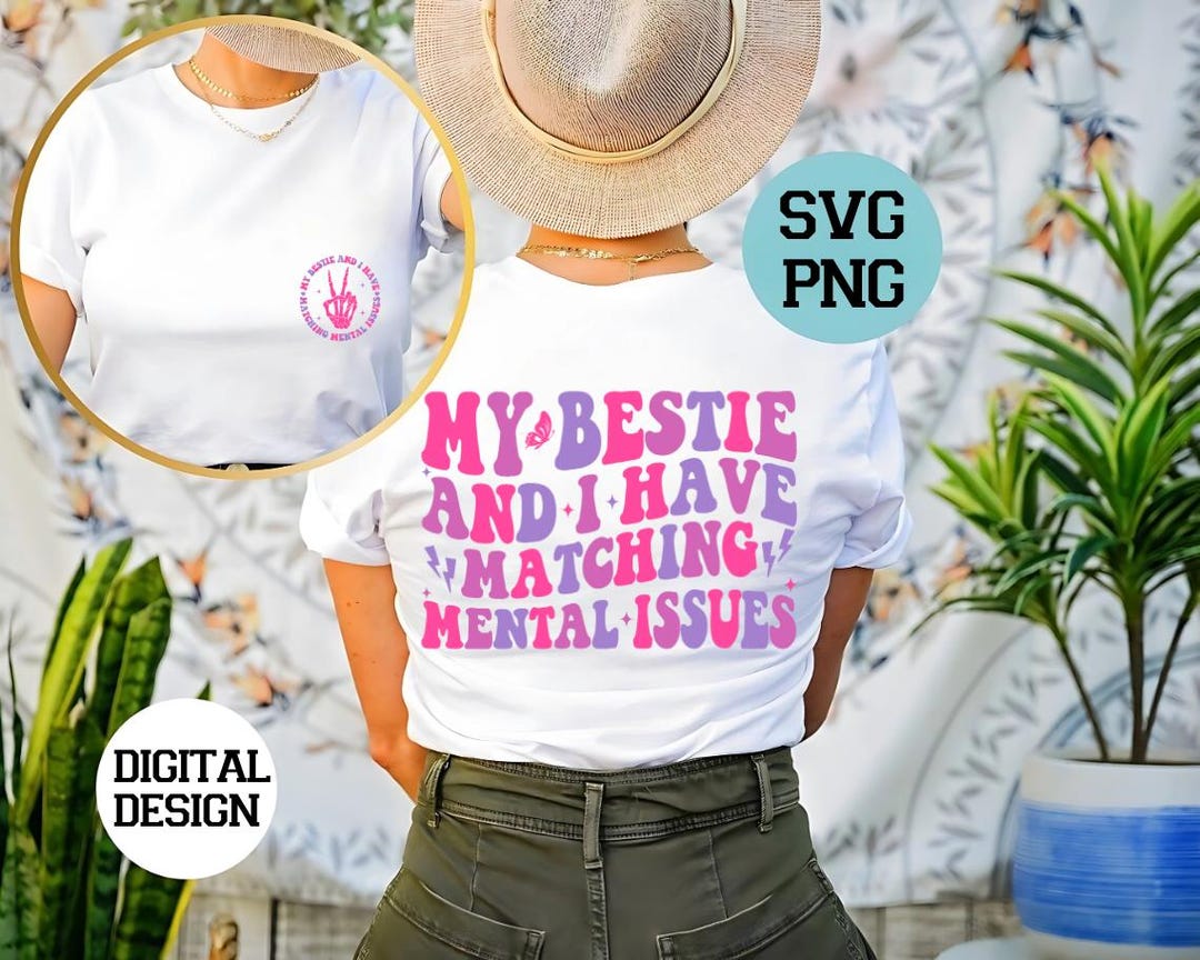 My Bestie and I Have Matching Mental Issues Svg Png, Funny Svg, Funny ...