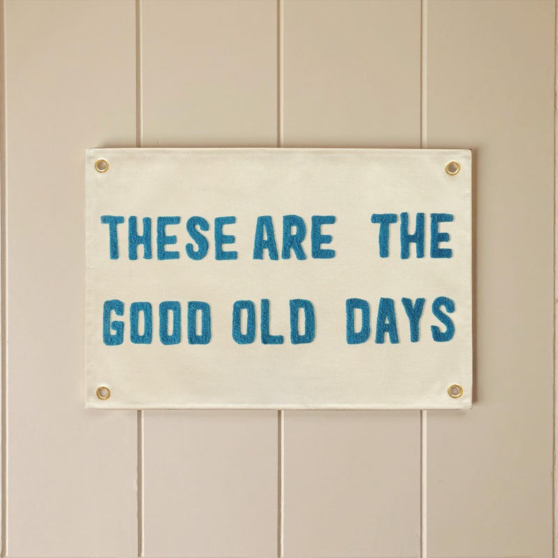 These Are the Good Old Days Sign - Etsy
