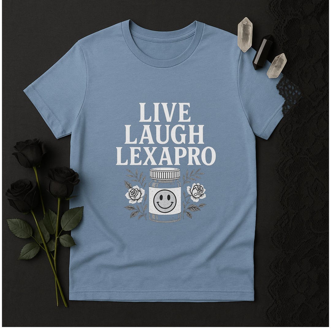 Funny Mental Health T-shirt, Live Laugh Lexapro Graphic Tee, Anxiety ...