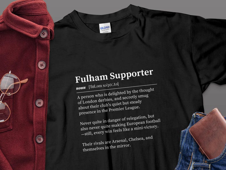 Fulham FC Shirt | Funny Football Fan Gift | Fulham Supporter Definition ...