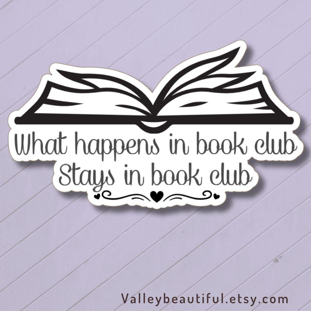 What Happens in Book Club Sticker - Vinyl Sticker or Paper Sticker ...