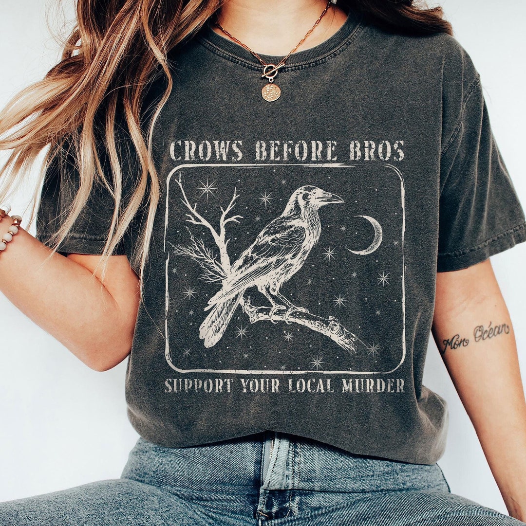 Funny Crows Before Bros Shirt, Support Your Local Murder T-shirt ...