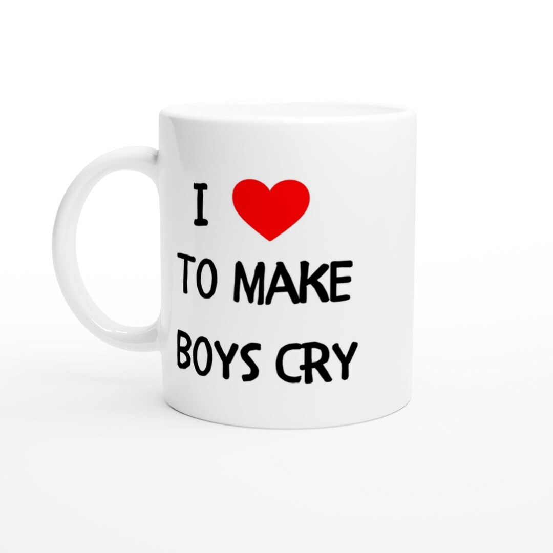 I Love to Make Boys Cry, Make Boys Cry Mug, Gifts for Her, Trendy Gift ...