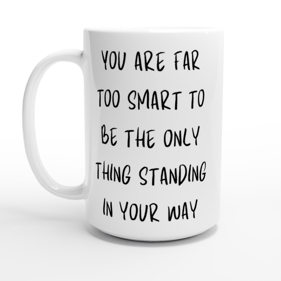 Motivational Coffee Mug, Inspirational Mug, Uplifting Mug, Positive ...
