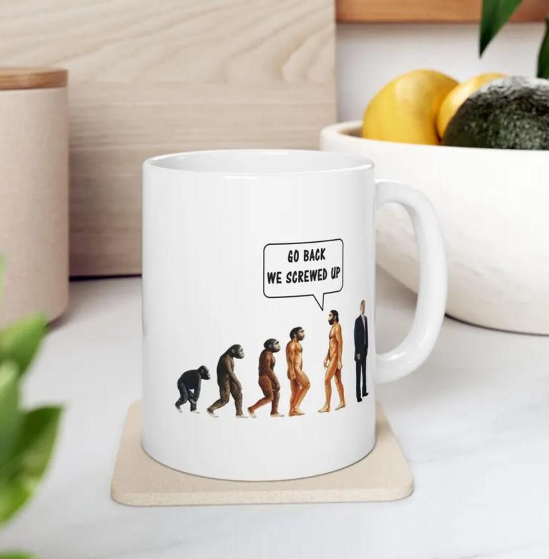 Anti Trump Go Back We Screwed Up, Evolution Anti-trump Liberal Mug ...