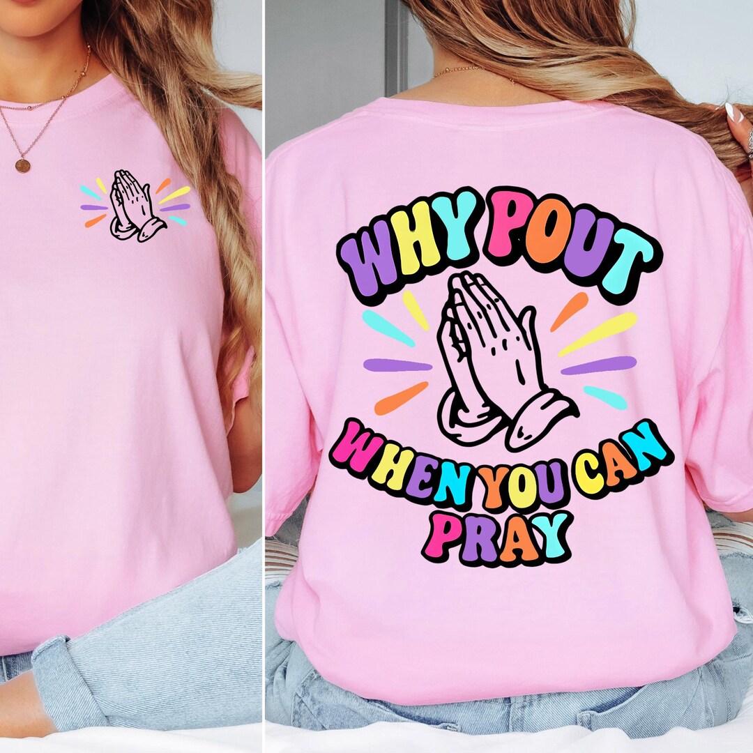 Why Pout When You Can Pray T-shirt: Christian Faith Graphic Tee - Etsy