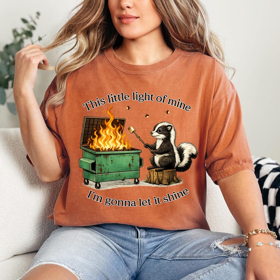 Skunk Dumpster Fire Shirt: Funny Sarcastic Meme Tee - Etsy