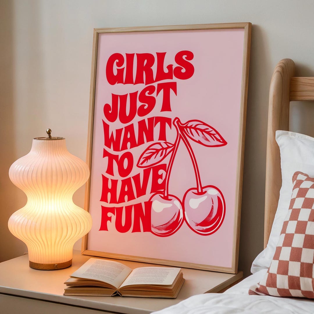 Girls Just Want to Have Fun Art Print -wall Art Poster - Aesthetic Wall ...