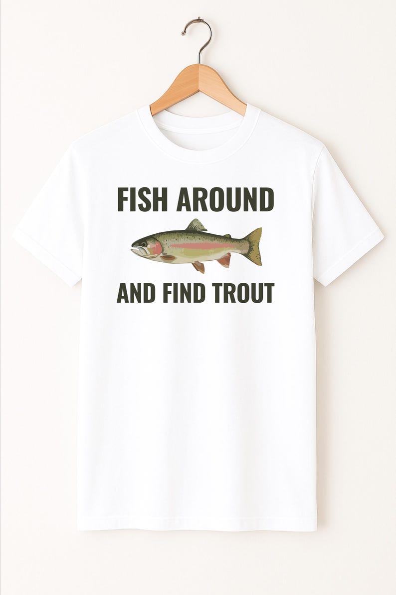 Funny Fishing Png | Fish Around and Find Trout | Trending Fisherman ...