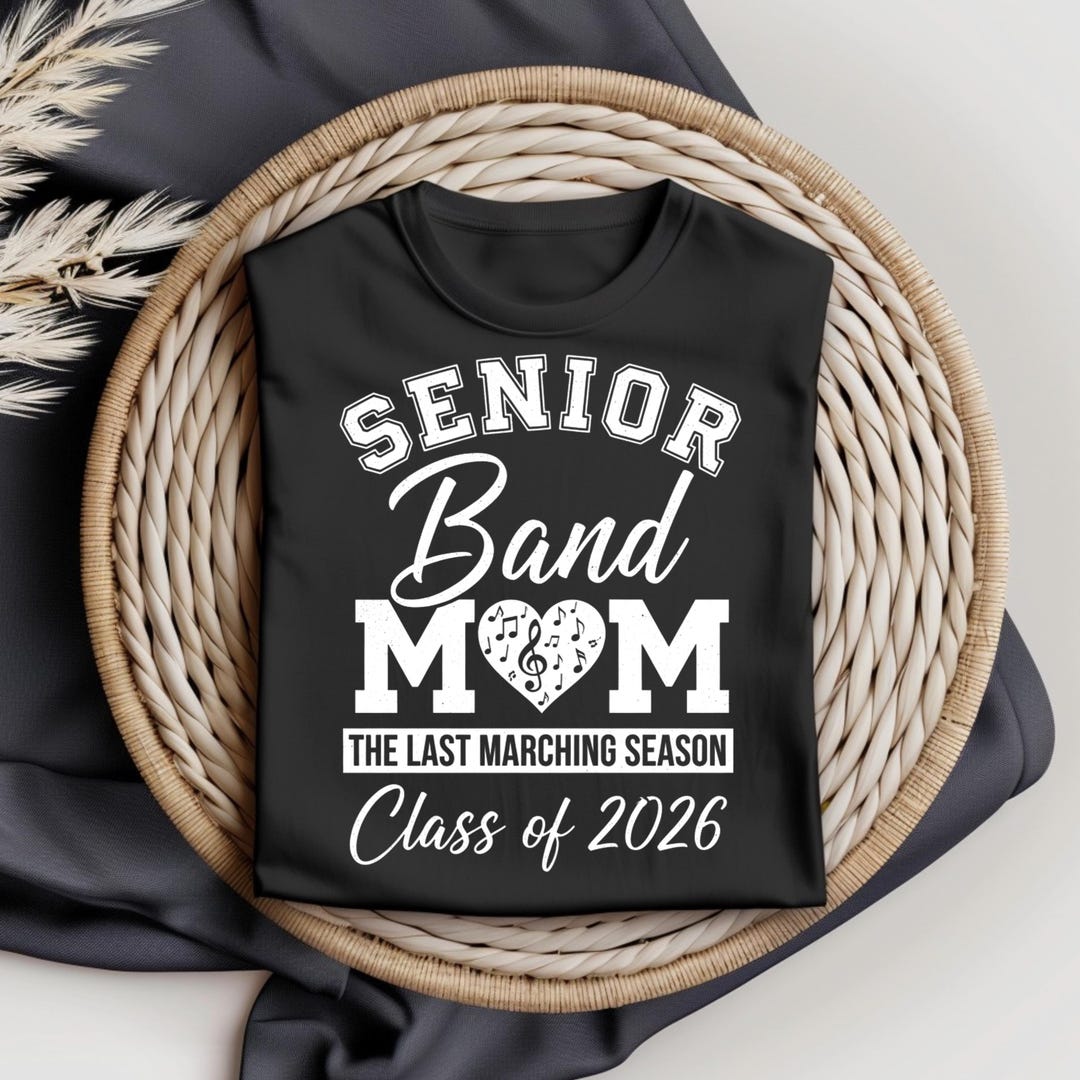 Senior Band Mom 2026 the Last Marching Season Class of 2026 Png, Band ...