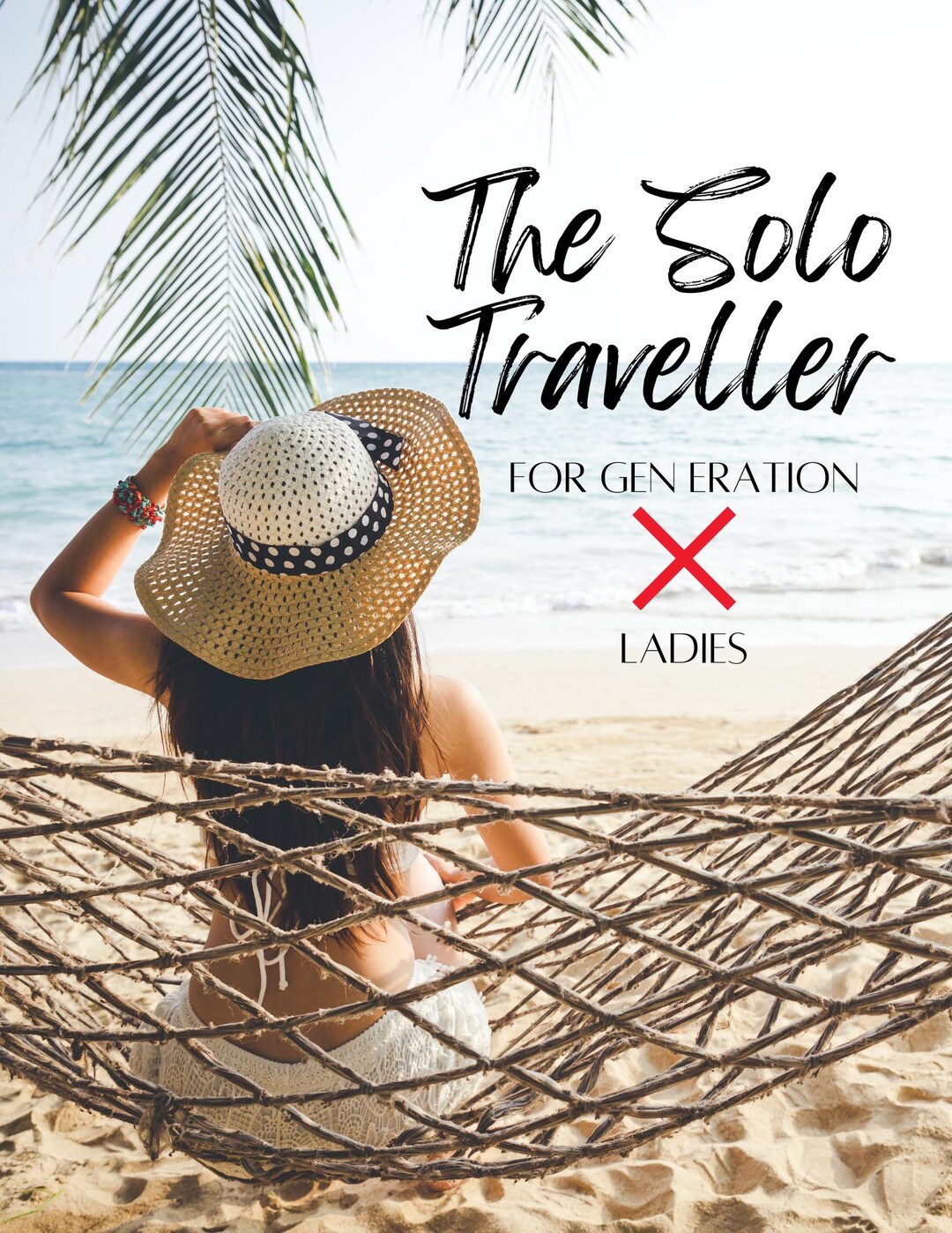 The Solo Traveller, an Intimate Guide for Gen X Ladies Travelling Solo ...