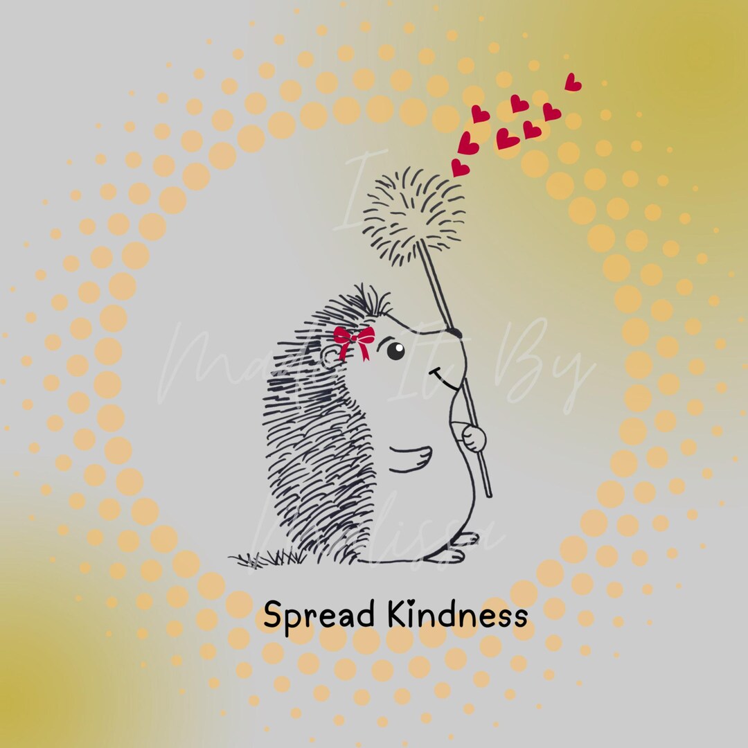 Spread Kindness Svg Png, Kindness Matters Digital Files, Hedgehog, Cute ...