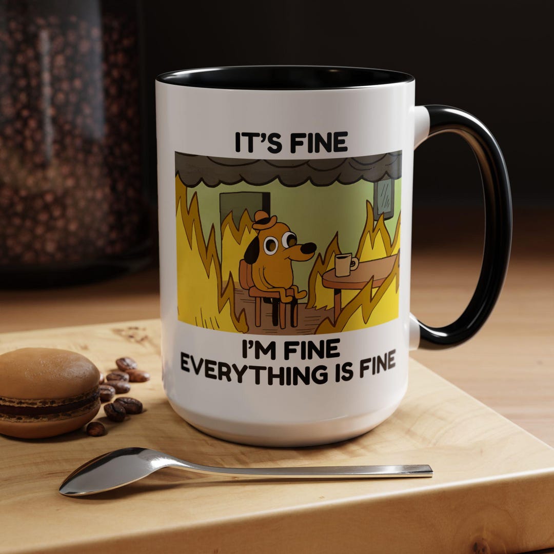 It's Fine Dog Meme Mug, Dog on Fire Meme Mug, Mental State Coffe Cup ...