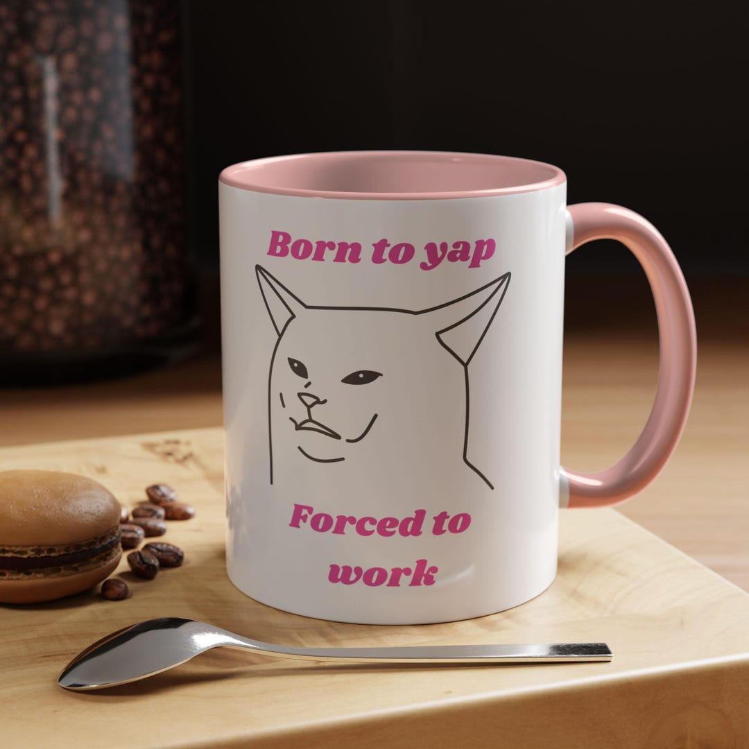 Born to Yap Forced to Work Funny Cat Mug Sarcastic Cat Meme Mug Gift for Yapping People Funny ...