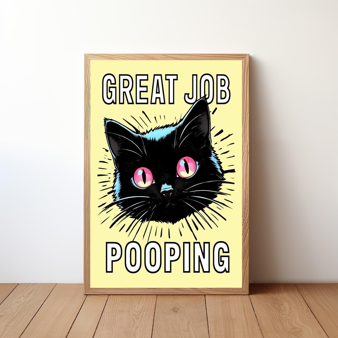 Funny Cat Pooping Poster, Great Job Pooping Wall Art, Bathroom Cat ...