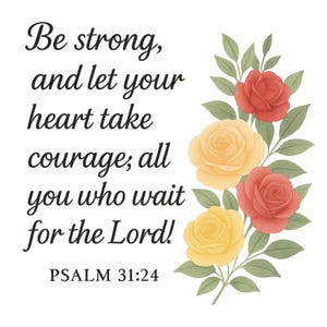 Psalm 31:24 Bible Verse PNG | “be Strong and Let Your Heart Take ...
