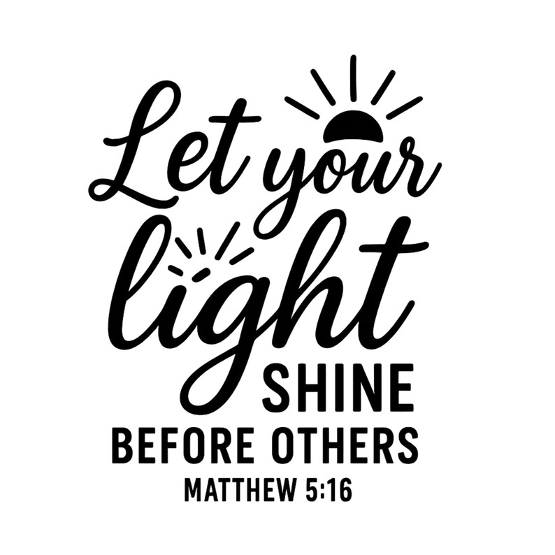Let Your Light Shine PNG | Matthew 5:16 Christian Bible Verse Design ...