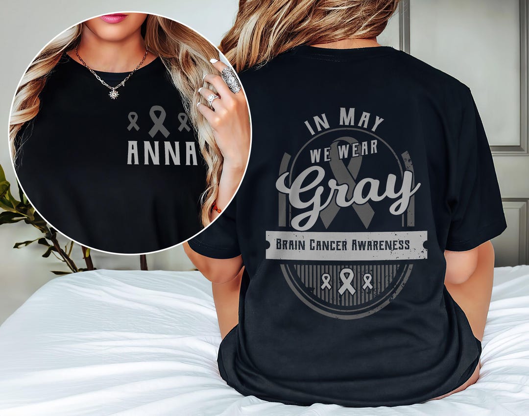 Custom Brain Cancer Awareness Shirt, in May We Wear Grey for Brain ...