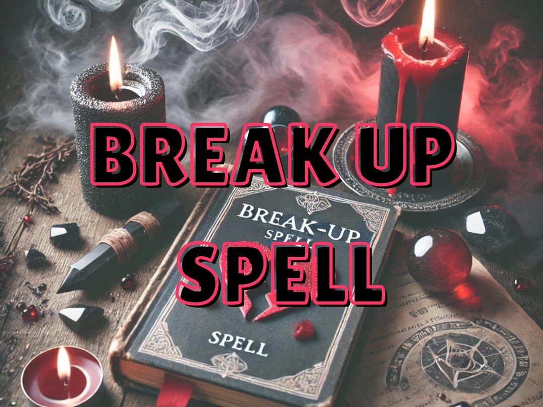 Extreme and Powerful Break up Spell – Release Toxic Bonds and Set ...