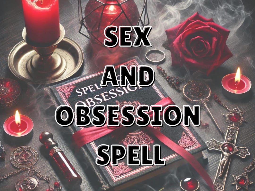 Extreme and Powerful Sex & Obsession Spell – Ignite Passion and Desire ...