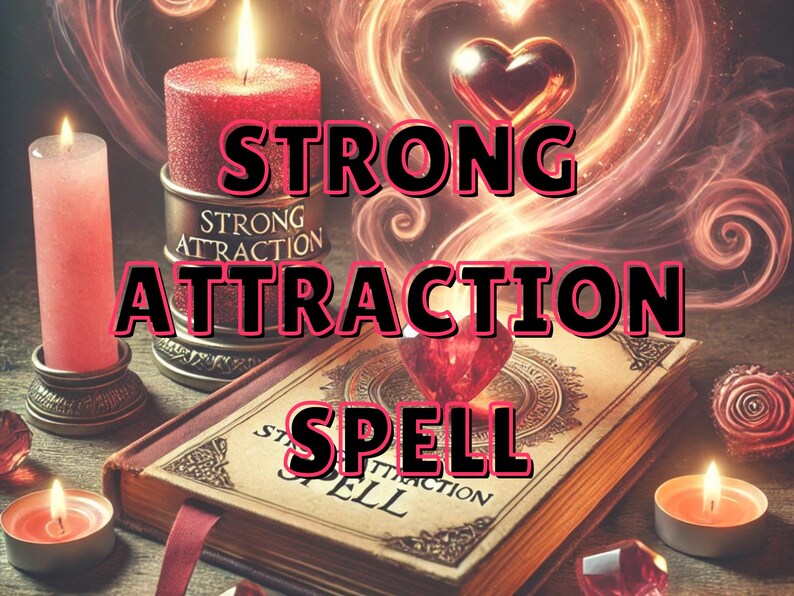 Extreme and Powerful Attraction Spell Ignite Passion and Draw Desired ...