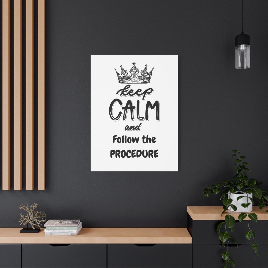 Keep Calm and Follow the Procedure Canvas Art - Office Decor ...