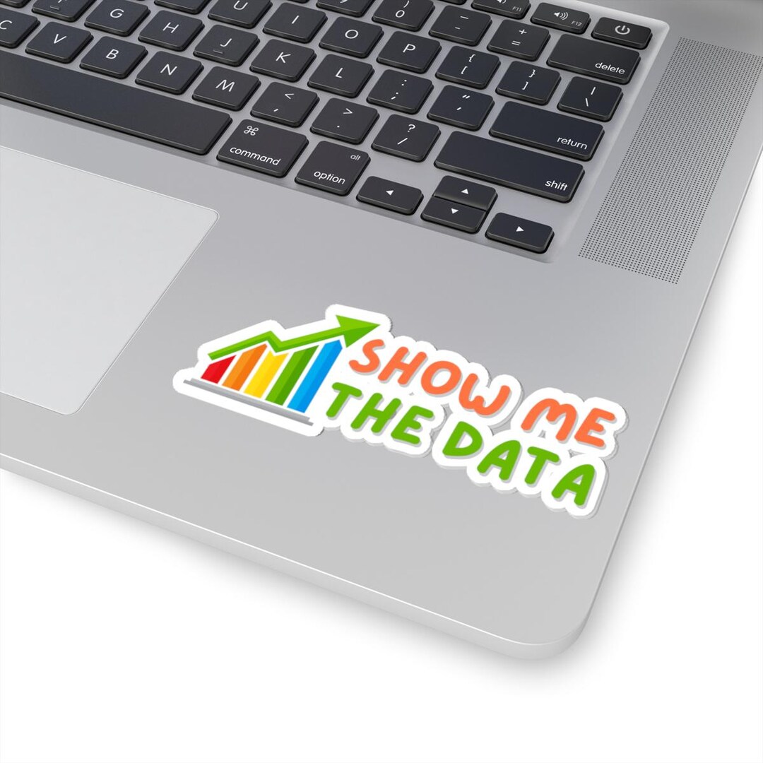 Show Me the Data - Quality Assurance and Data Science Sticker, Laptop ...
