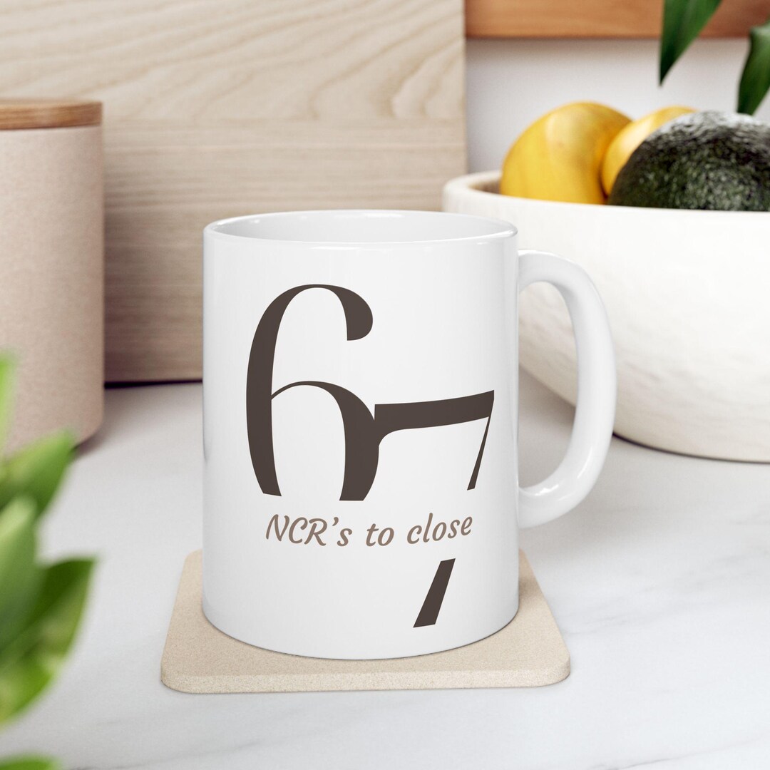 67 Ncr's to Close Mug | Funny Six Seven Trend Gift | Non-conformance ...