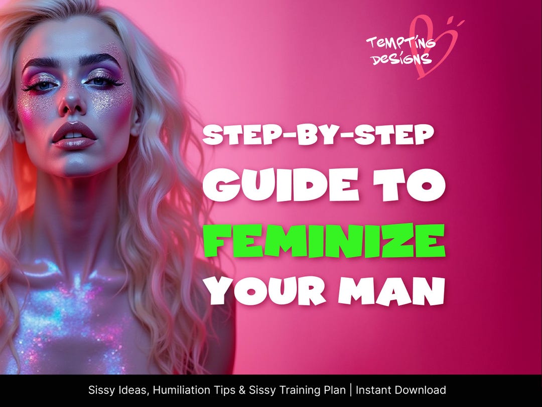 Guide to Feminize Your Man | Step-by-step Sissy Training, Feminization ...