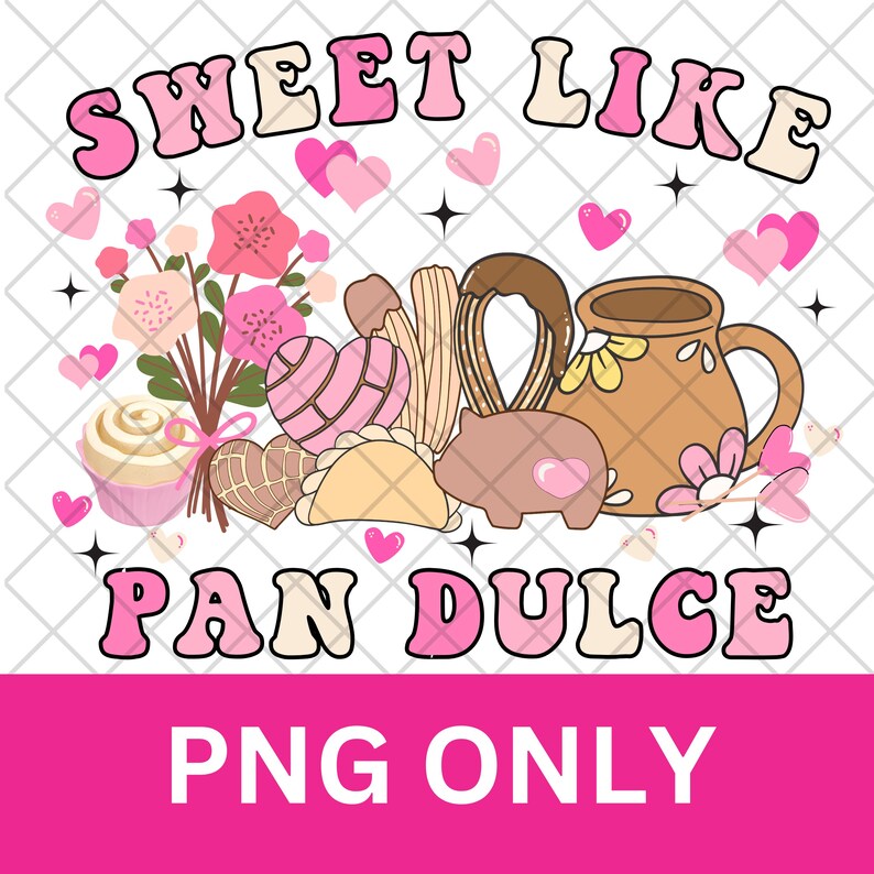 Sweet Like Pan Dulce PNG, Spanish Digital File, Mexican Png, Funny ...