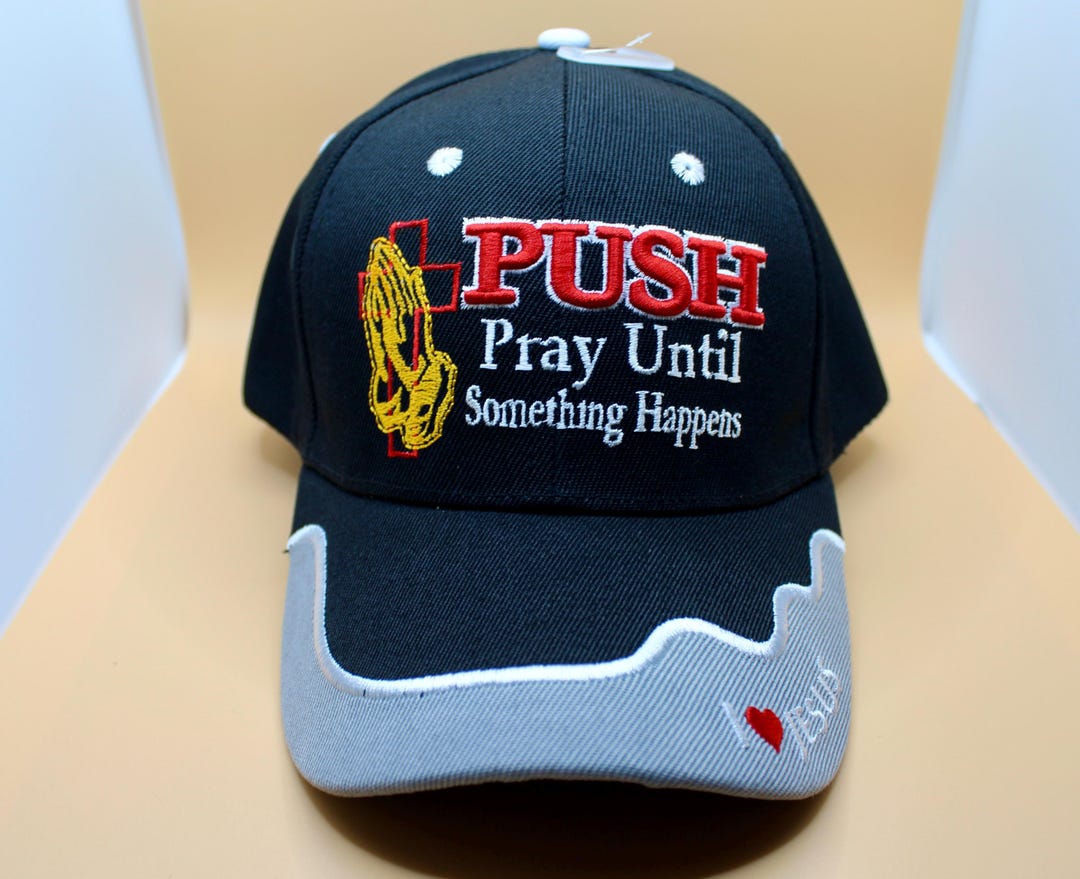 Push Pray Until Something Happens Hat. Christian Gift Hat ...