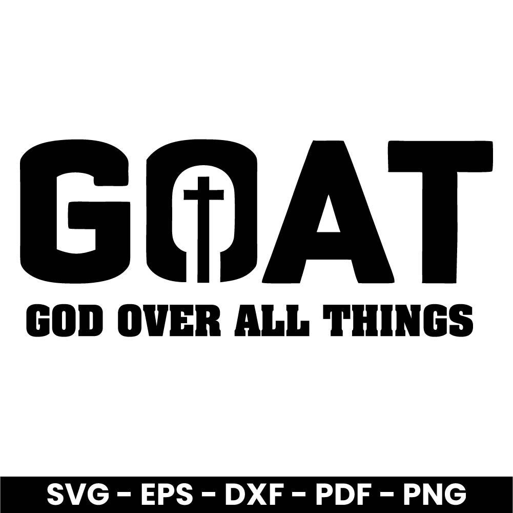 G.O.A.T - God Over All Things SVG Bundle - Christian Quote, Faith-based ...