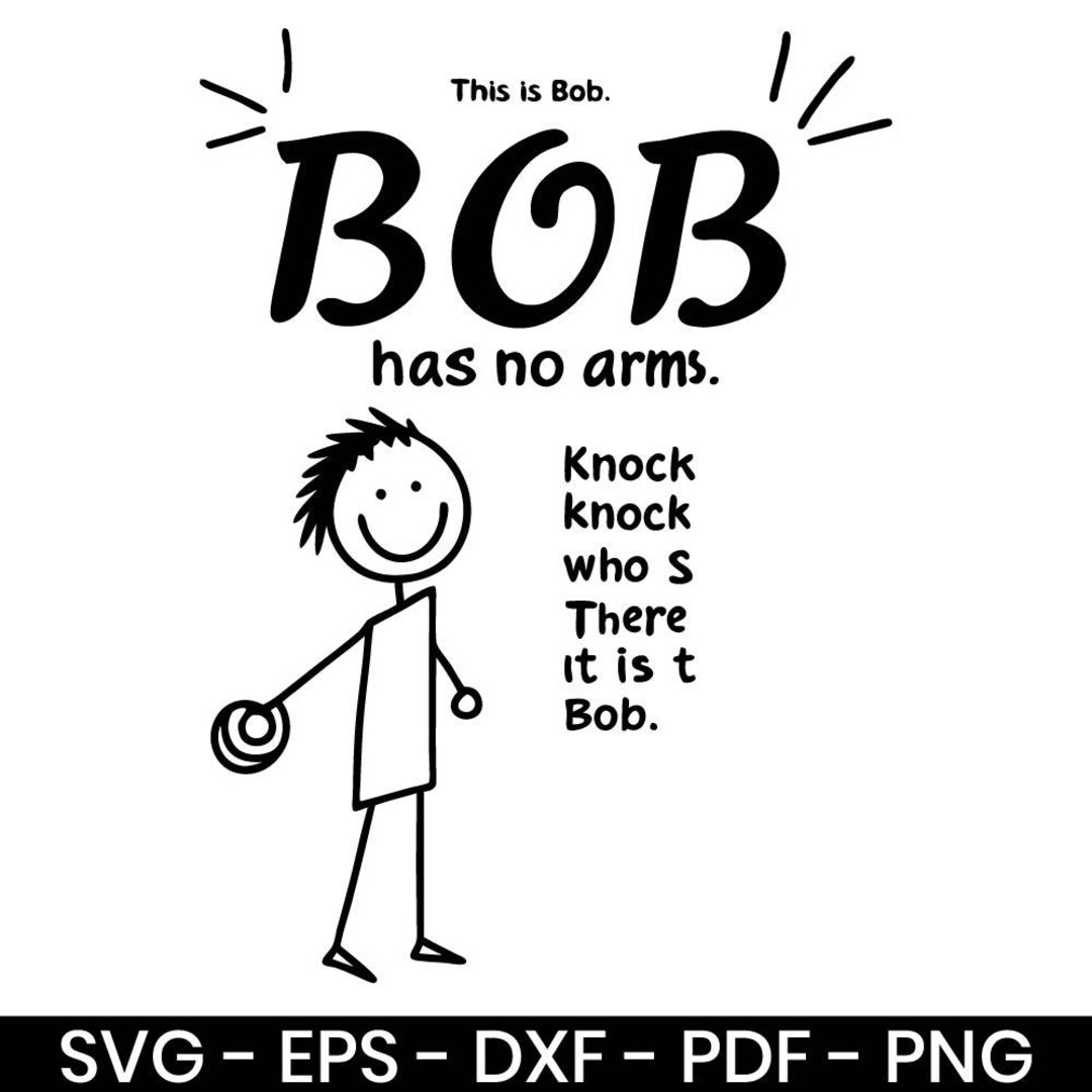 This is Bob, Bob Has No Arms Funny Dad Joke SVG, Sarcastic Quote, Gift ...