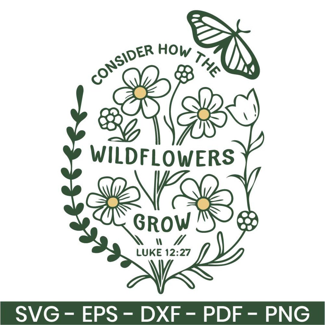 Bible Verse Svg, Consider How the Wildflowers Grow Svg, Luke 12 27 Svg ...