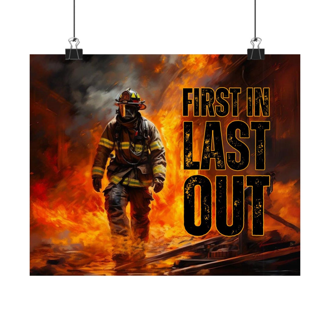 Firefighter Motivational Poster First in Last Out, Inspirational Wall ...