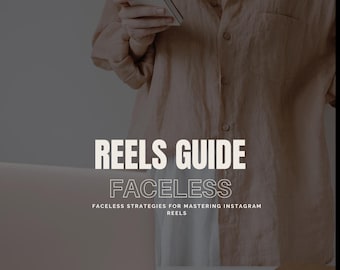 The Faceless Reels Guide: Done for You Guide on Strategies for Mastering Faceless Instagram ...