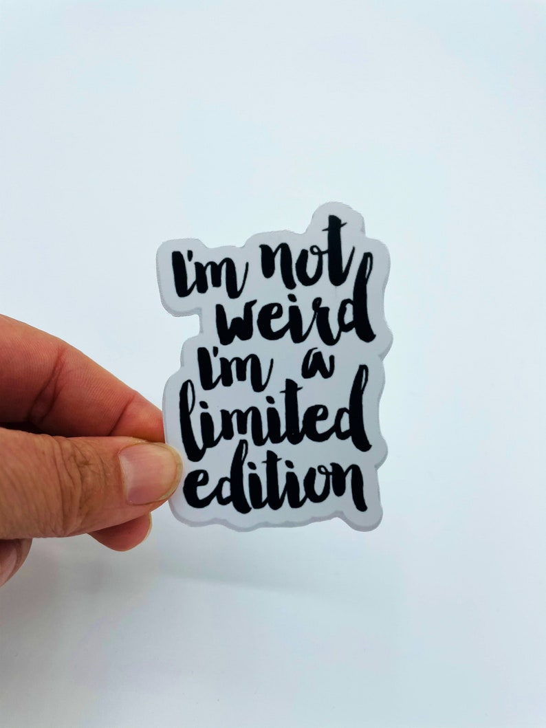 Im Not Weird Im A Limited Edition Vinyl Die Cut Sticker - Etsy