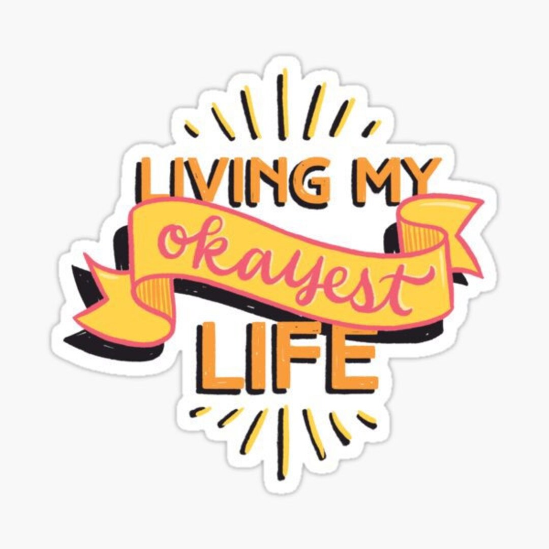 Living My Okayest Life Die Cut Autocollant en vinyle Drôle de mème ...
